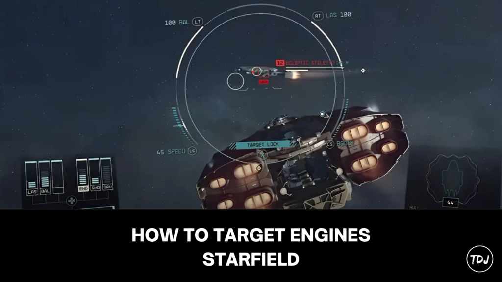 Starfield – How to Target Engines – The Daily Juice