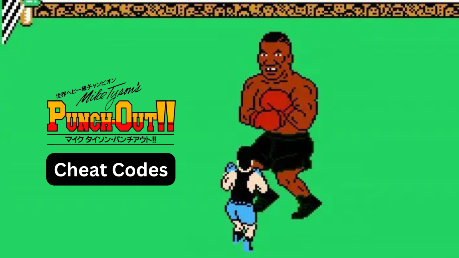 Mike Tyson’s Punch Out!! – Cheat Codes – The Daily Juice