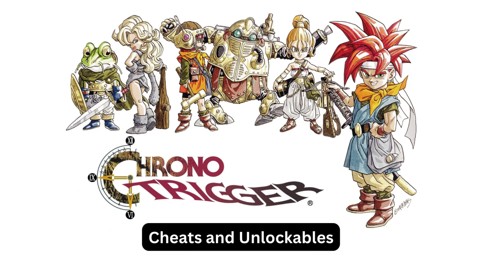 Chrono Trigger – Cheats & Unlockables – The Daily Juice