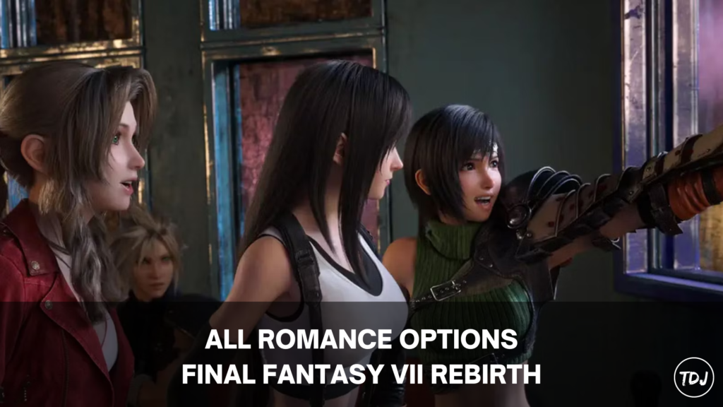 Final Fantasy 7 Rebirth – All Romance Options – The Daily Juice