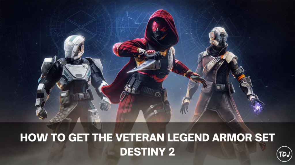 Destiny 2 - How to Get the Veteran Legend Armor Set | The Daily Juice