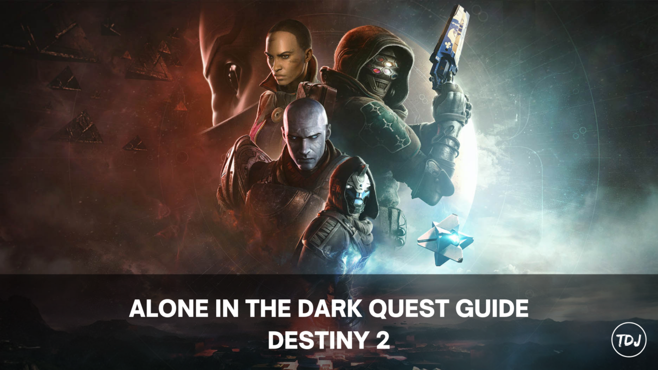 Destiny 2 - Alone In The Dark Quest Guide | The Daily Juice