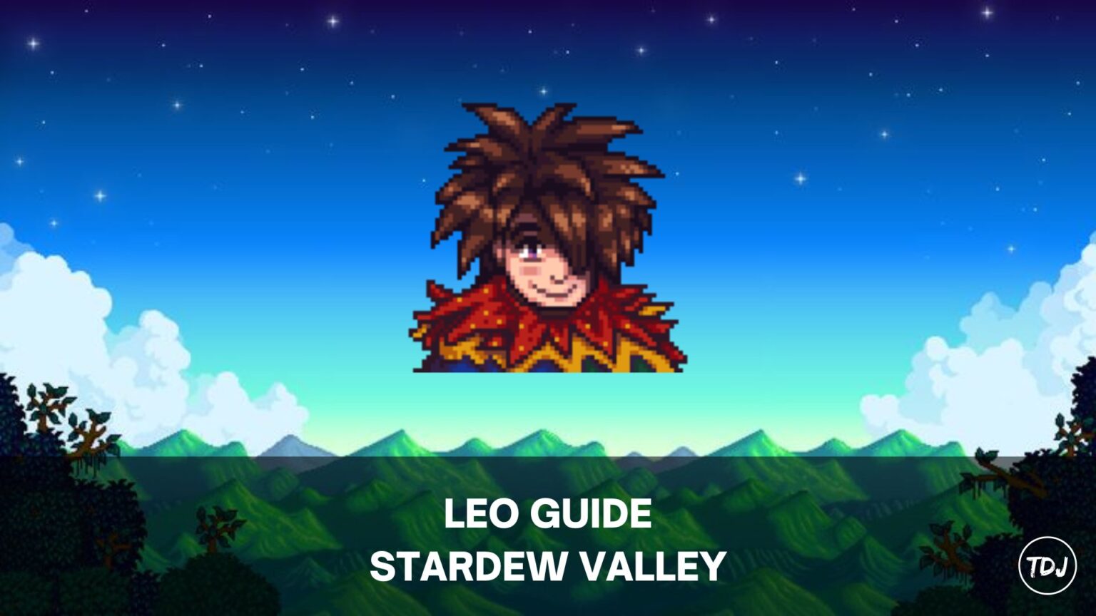 Stardew Valley - Leo Guide | The Daily Juice