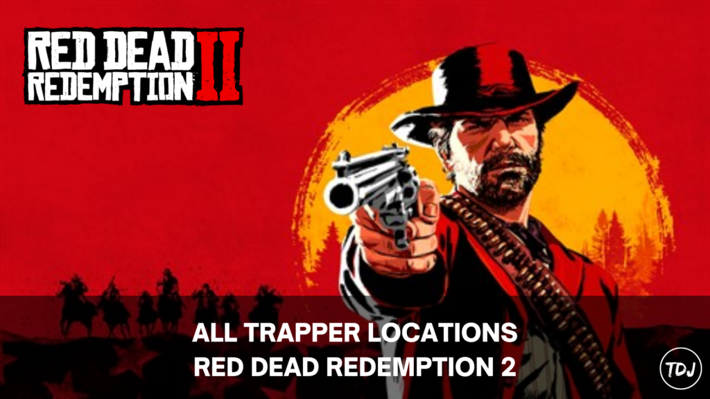 Red Dead Redemption 2 - All Trapper Locations | The Daily Juice
