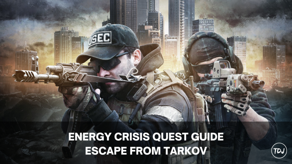 Escape from Tarkov - Energy Crisis Quest Guide | The Daily Juice