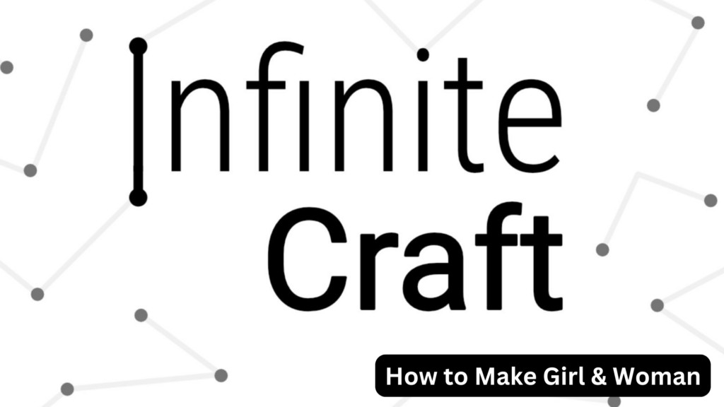 Infinite Craft - How to Make Girl and Woman | The Daily Juice