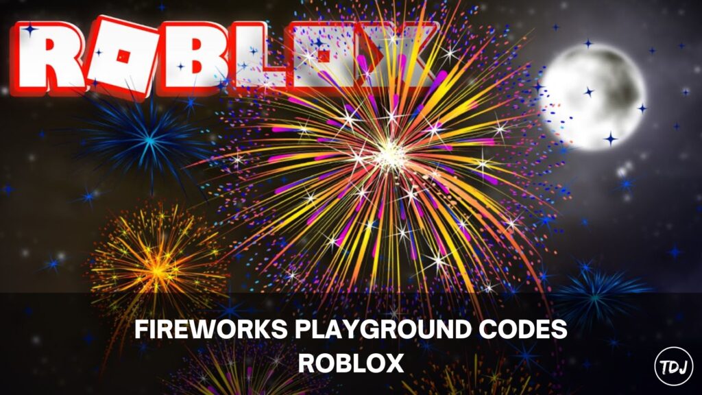 Fireworks Playground Codes | The Daily Juice